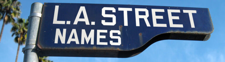L.A. Street Names – Los Angeles Street Names – their origins, their ...
